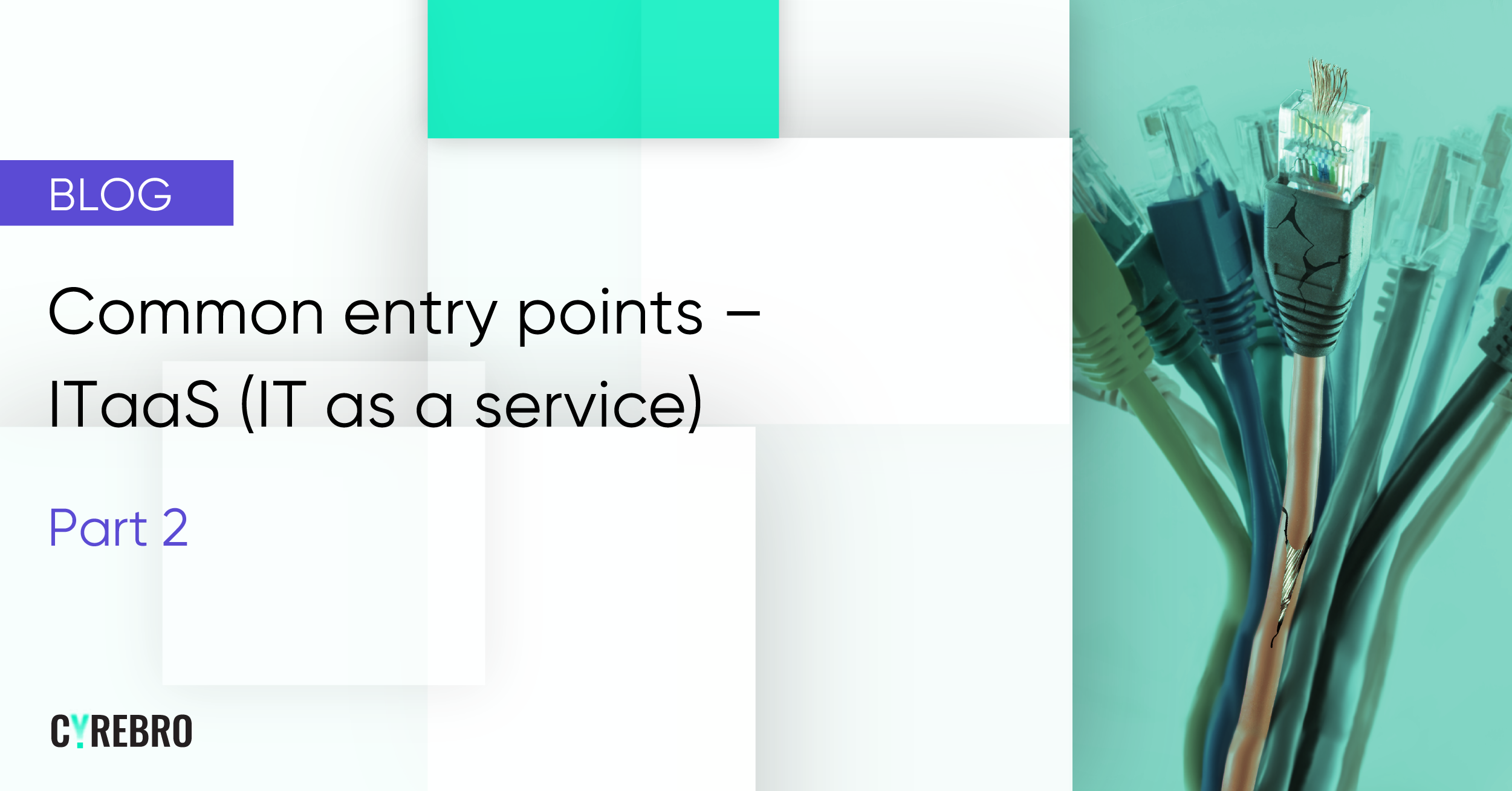 Common Entry Points #1 – ITaaS (IT as a Service) Part 2 - CYREBRO