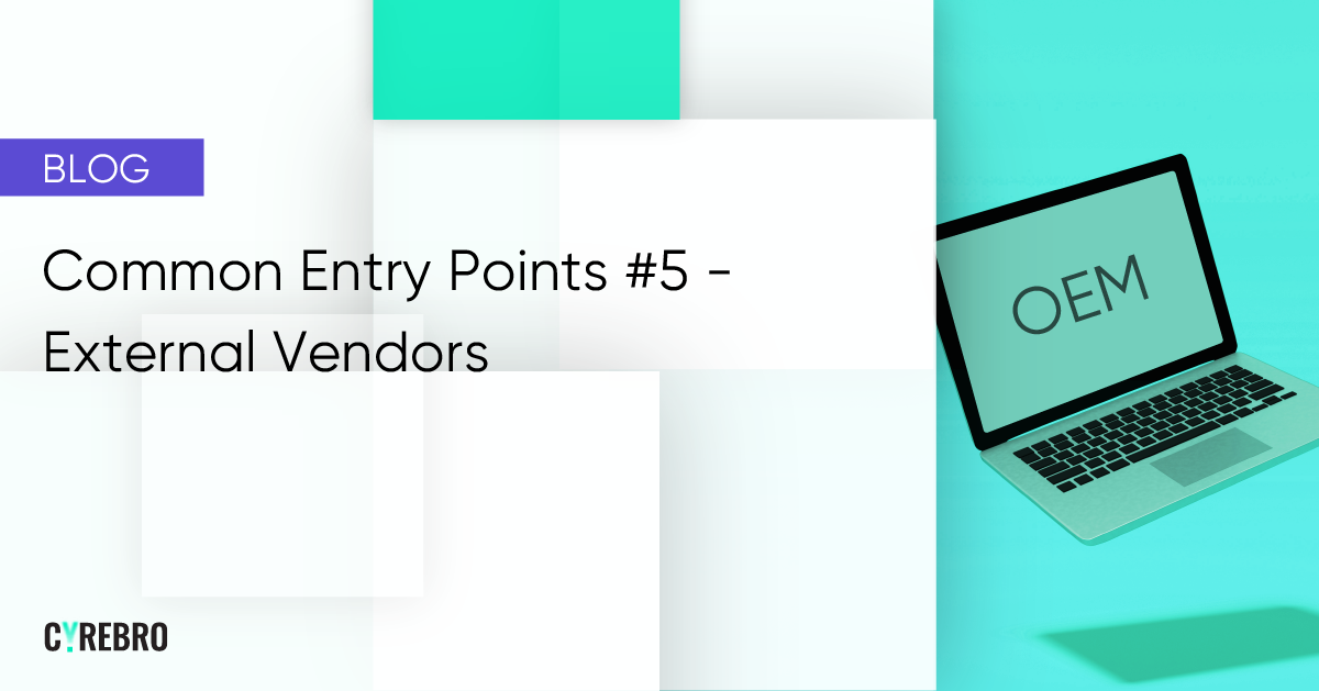 Common Entry Points #5 - External Vendors - CYREBRO