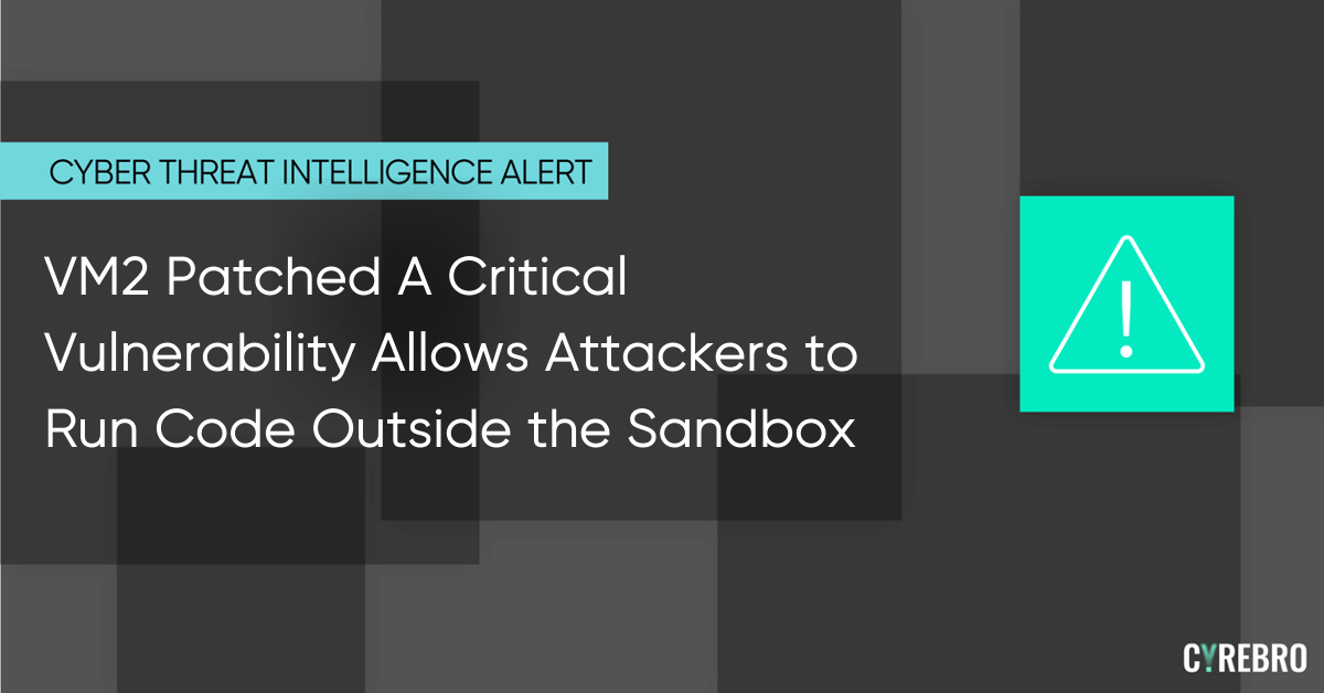 VM2 Patched A Critical Vulnerability Allows Attackers to Run Code Outside the Sandbox - CYREBRO