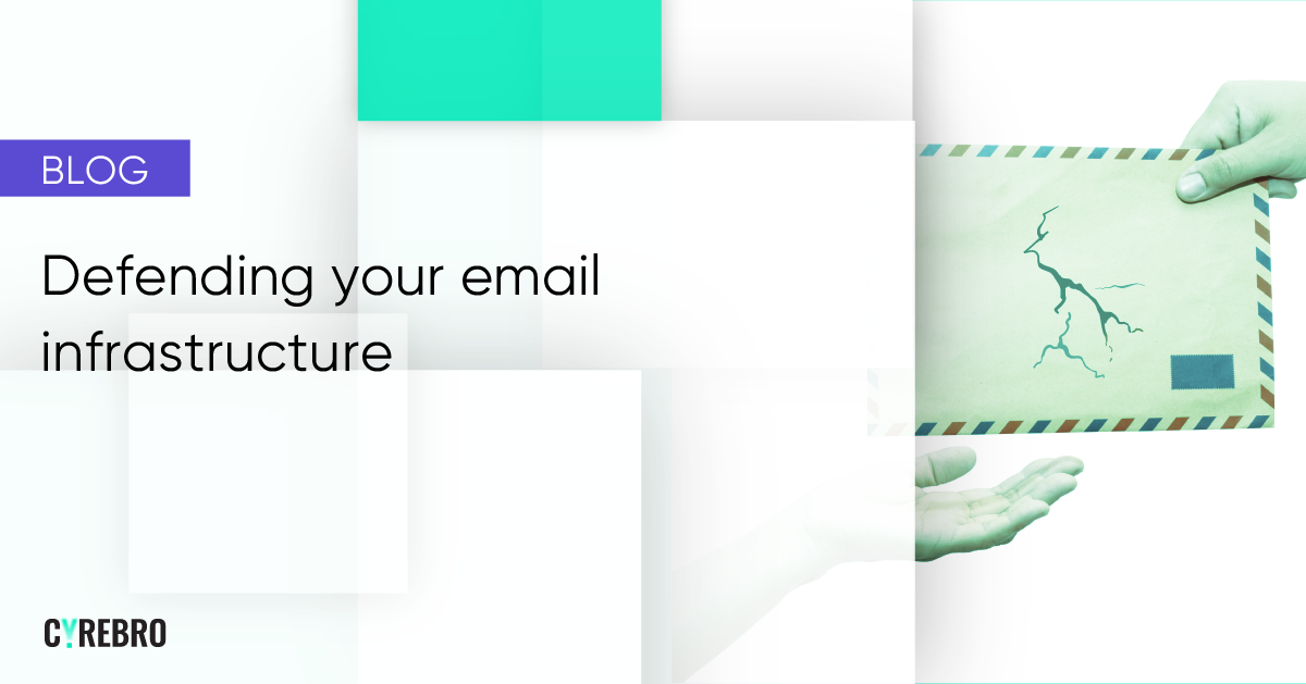 Defending Your Email Infrastructure - CYREBRO
