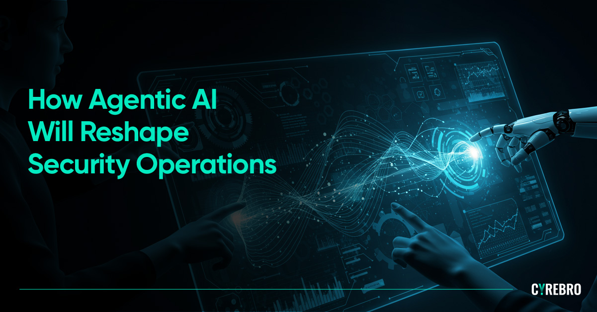 How Agentic AI Will Reshape Security Operations - CYREBRO
