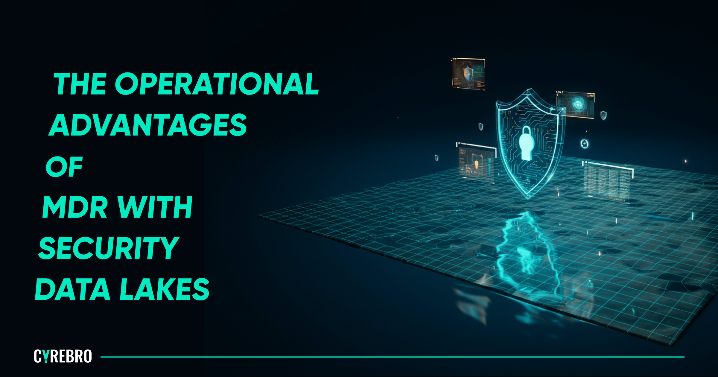 The Operational Advantages of MDR with Security Data Lakes - CYREBRO
